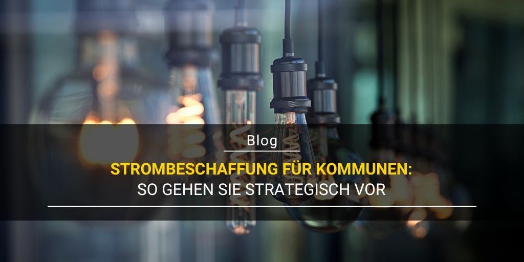 Strombeschaffung für Kommunen: So gehen Sie strategisch vor ...